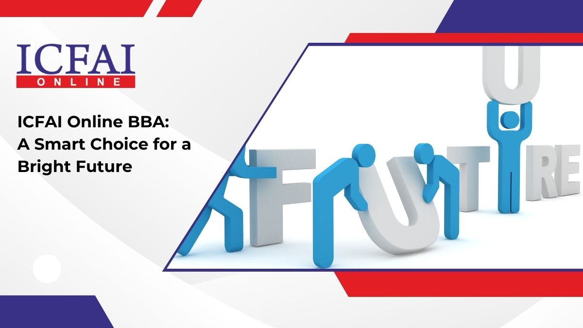 ICFAI Online BBA: Flexible, Career-Focused Degree
